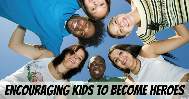 Encouraging Kids to Become Heroes: Ideas for Parents and Teachers ...