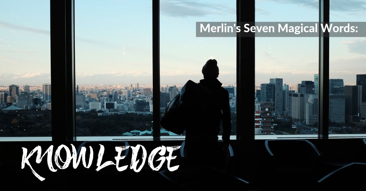Merlin’s Seven Magical Words: Knowledge - TABarron.com